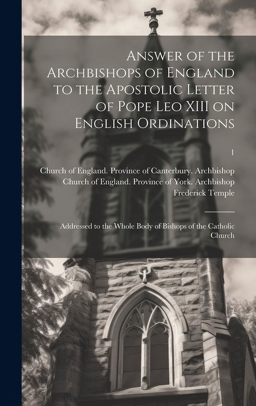 Answer of the Archbishops of England to the Apostolic Letter of Pope ...
