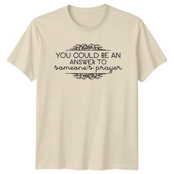 Answer To Prayer Floral T-Shirt. You Could Be An Answer To Someone'S ...