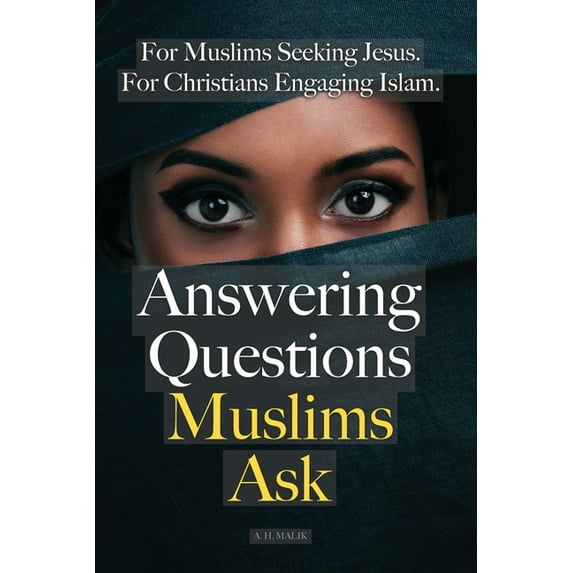 Answering Questions Muslims Ask: For Muslims Seeking Jesus. For ...