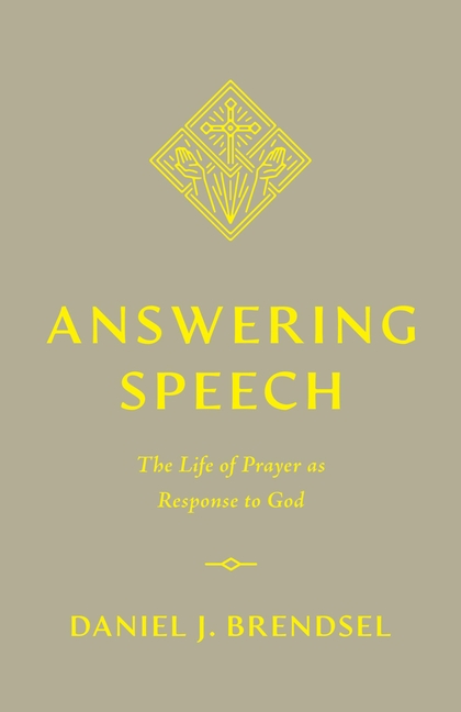 Answering Speech: The Life of Prayer as Response to God, (Paperback ...