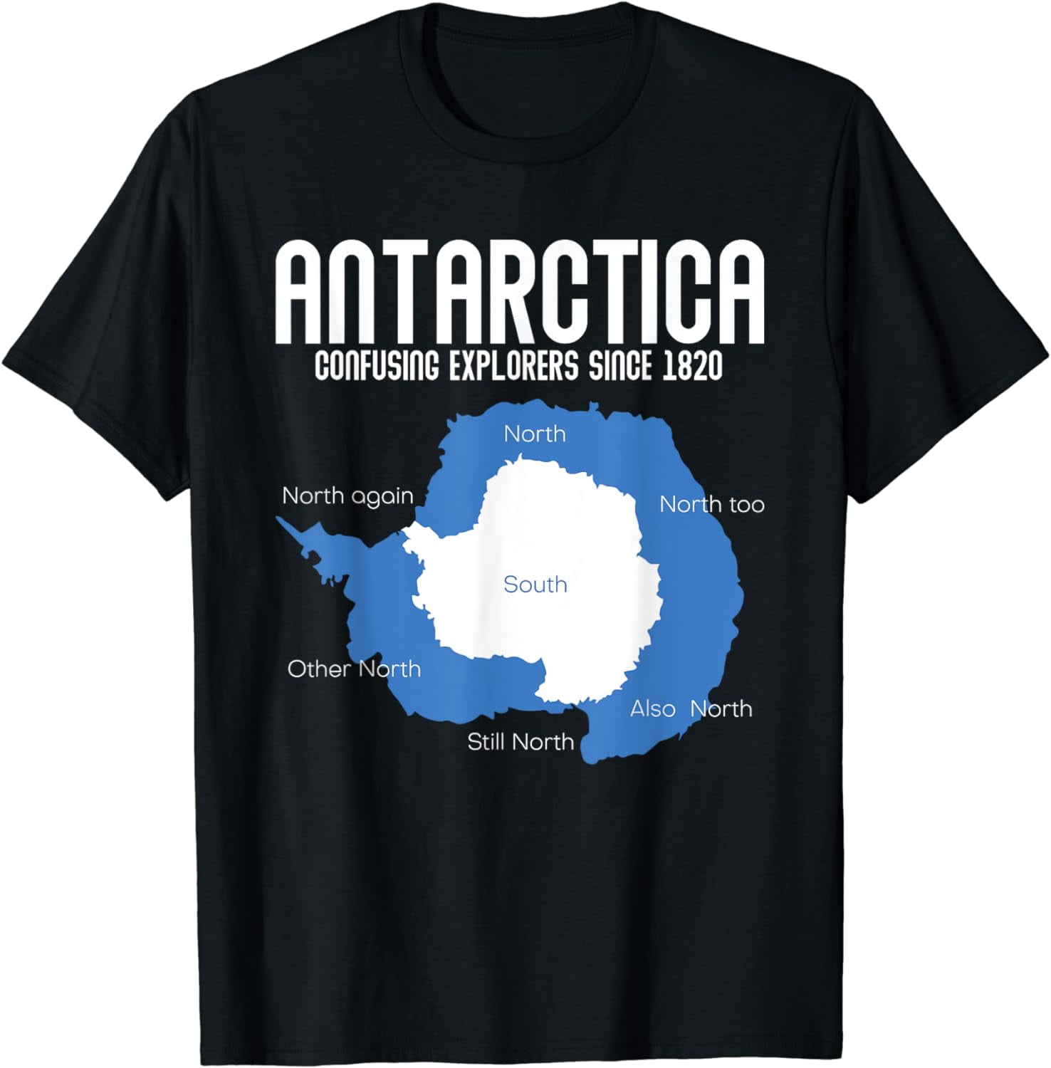 Antarctica Confusing Explorers Since 1820 Funny Antarctica T-Shirt ...