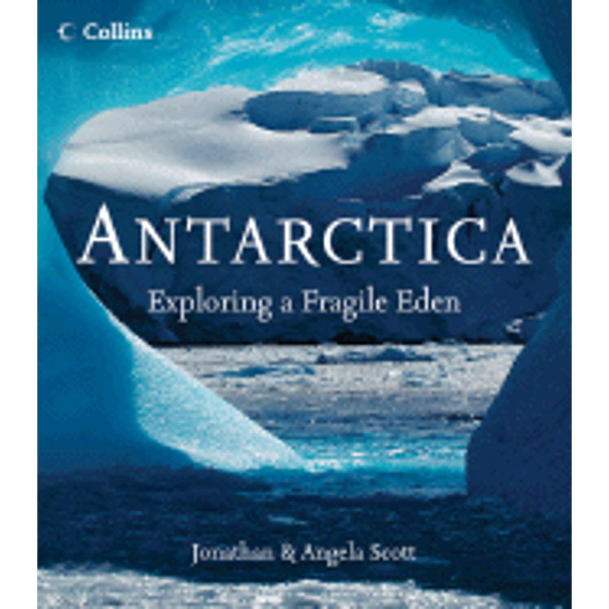 Antarctica: Exploring a Fragile Eden (Hardcover) by Jonathan Scott, Angela Scott - Walmart.com
