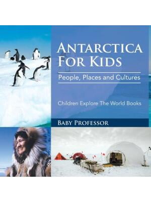 Antarctica For Kids : People, Places and Cultures - Children Explore ...