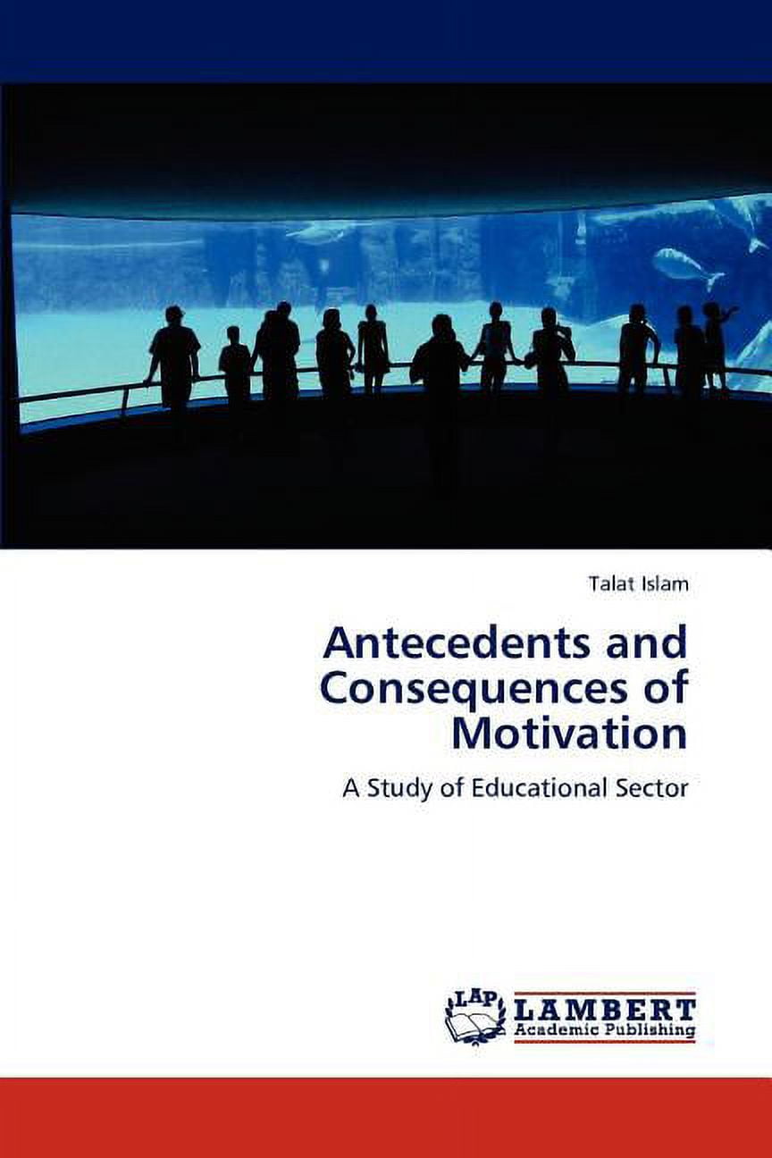 Antecedents and Consequences of Motivation (Paperback) - Walmart.com