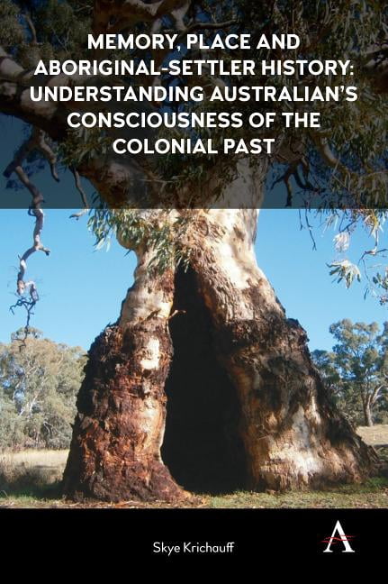Anthem Studies in Australian History: Memory, Place and Aboriginal ...