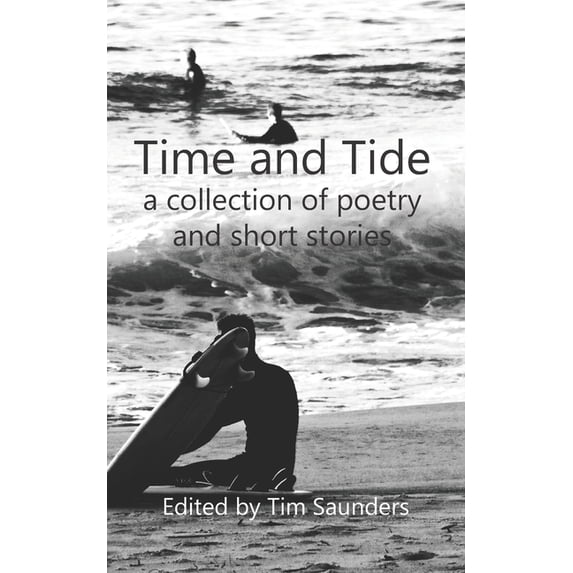 Anthologies of Poetry and Short Stories Tide and Time: a collection of ...