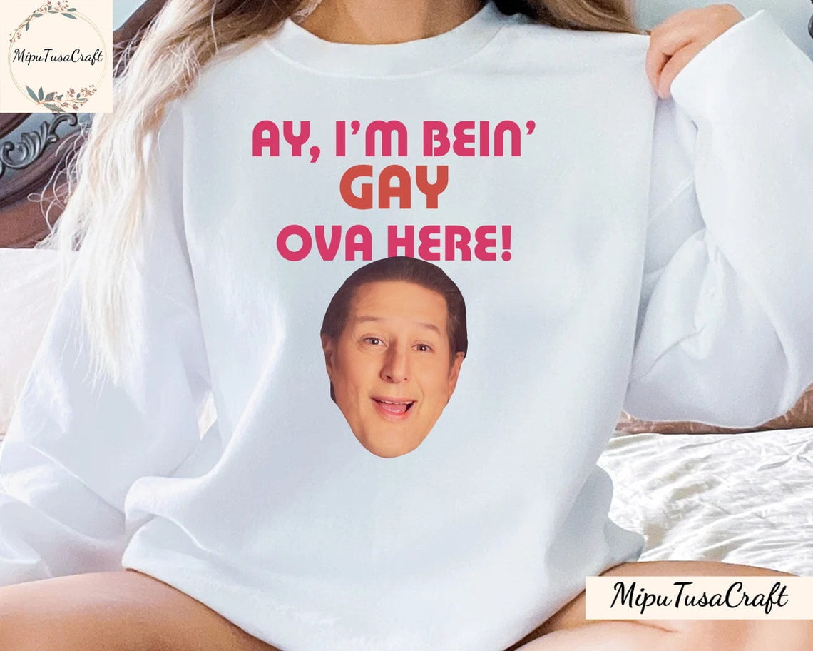 Anthony Atamanuik Ay I’m Bein Gay Over Here Sweatshirt, Ay I’m Bein Gay ...