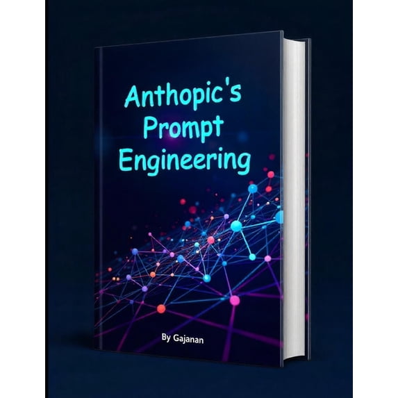 Anthropic's Prompt Engineering: A Comprehensive Guide to Mastering ...