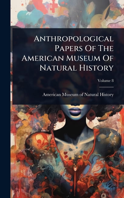 Anthropological Papers Of The American Museum Of Natural History ...