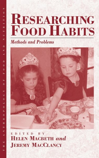 Anthropology of Food & Nutrition: Researching Food Habits: Methods and ...