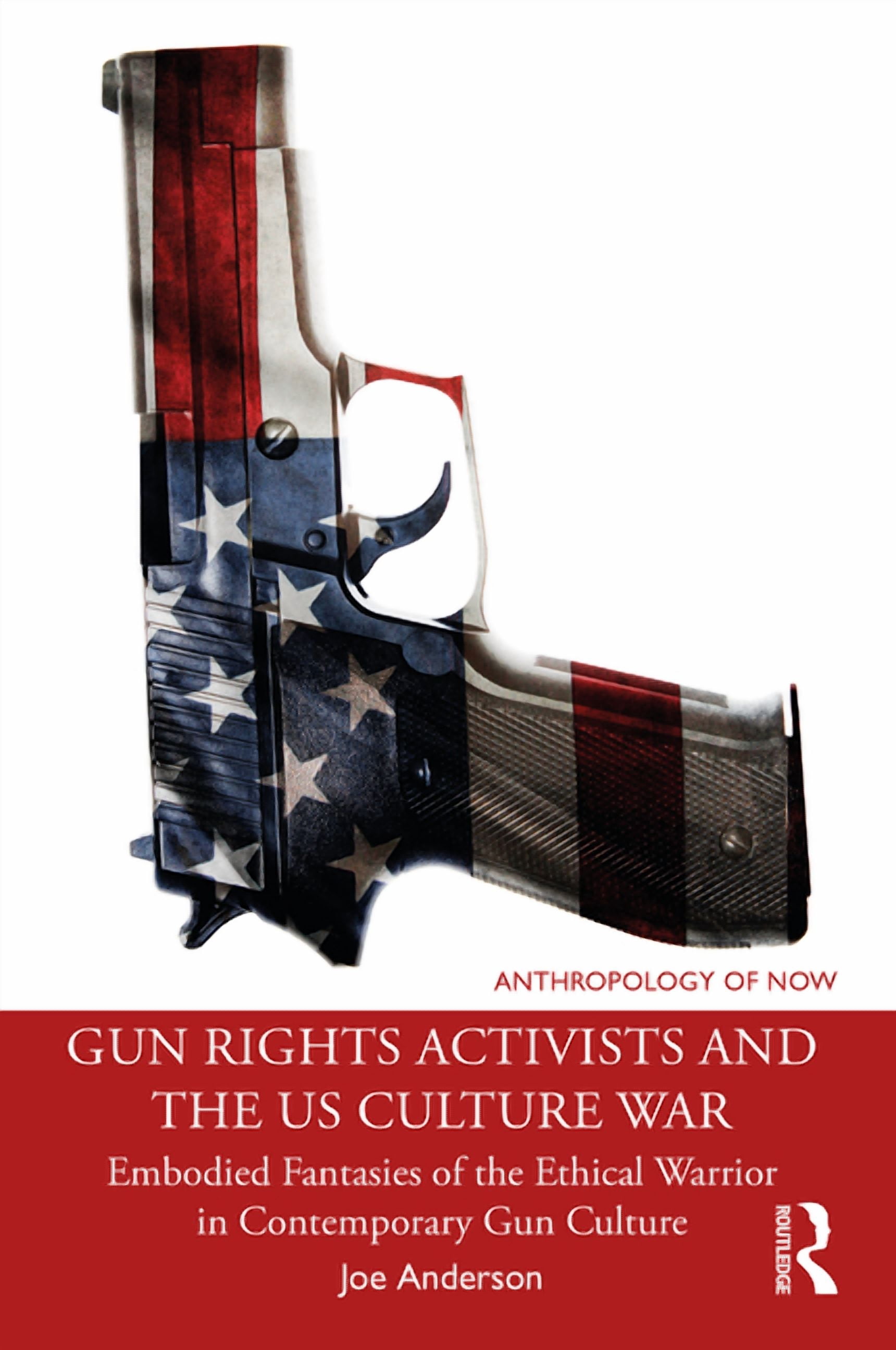 Anthropology of Now Gun Rights Activists and the US Culture War ...
