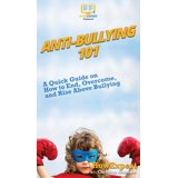 Anti-Bullying 101: A Quick Guide on How to End, Overcome, and Rise ...