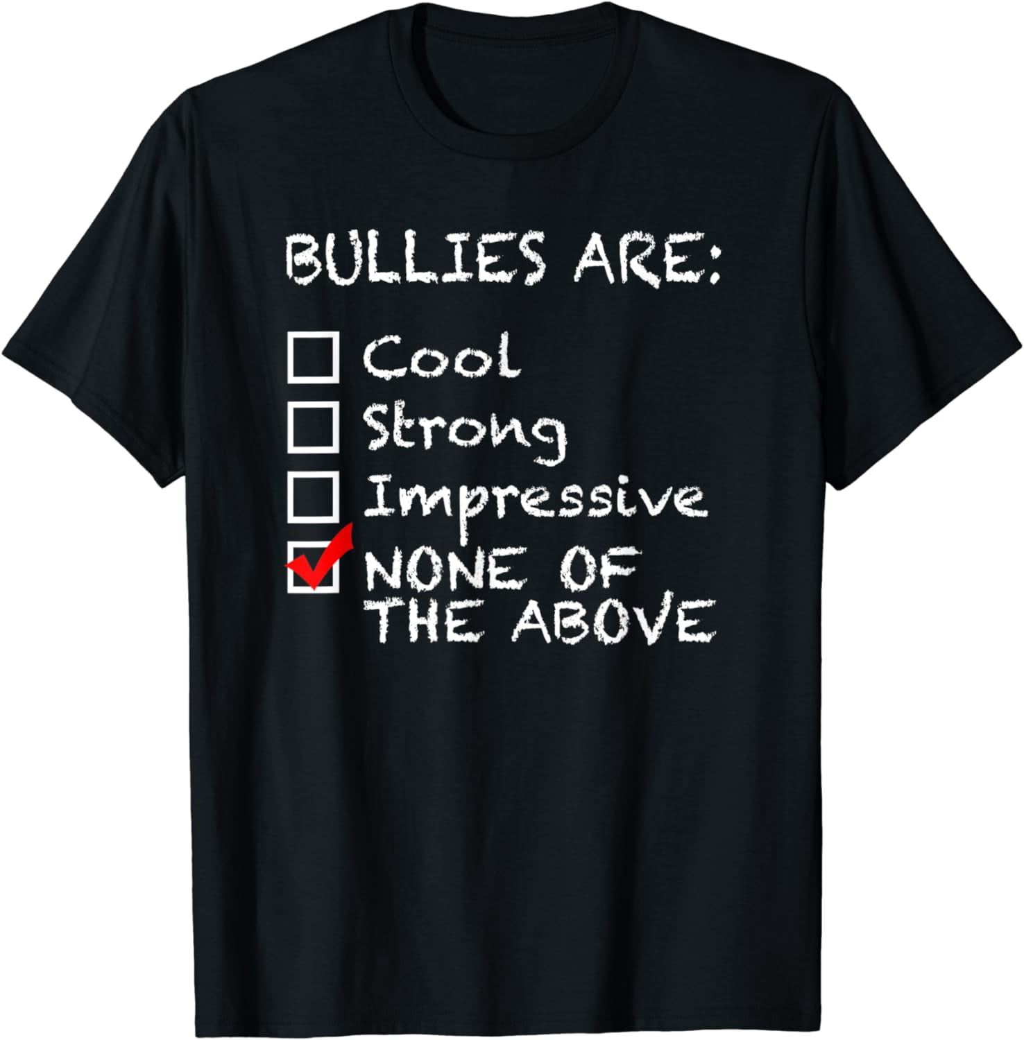 Anti Bullying Awareness - Bullies Are None of the Above T-Shirt ...