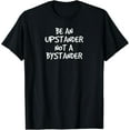 Anti Bullying Be An Upstander Not A Bystander Cotton T-Shirt - Walmart.com