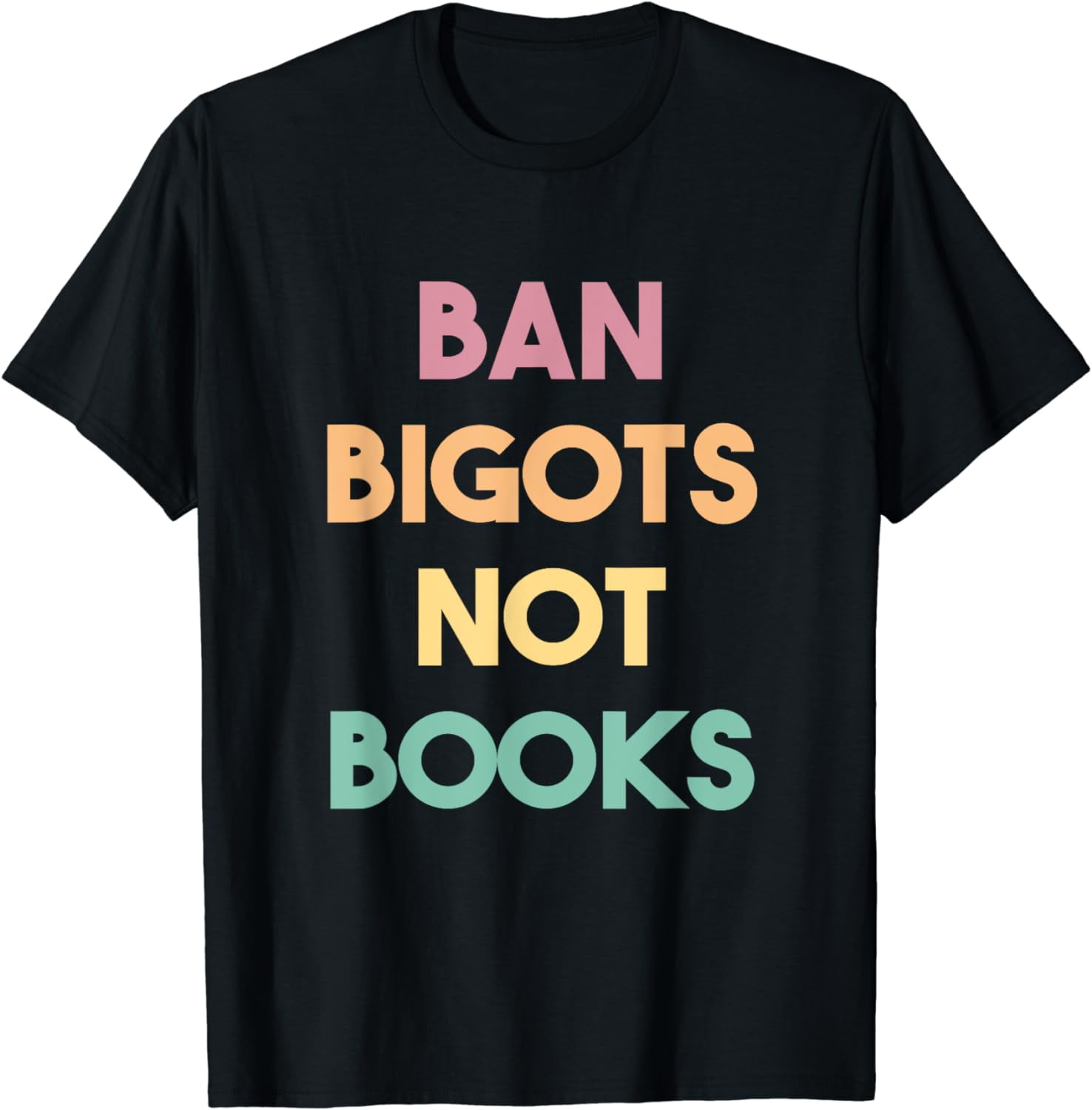 Anti Censorship Ban Bigots Not Books Banned Books T-Shirt - Walmart.com