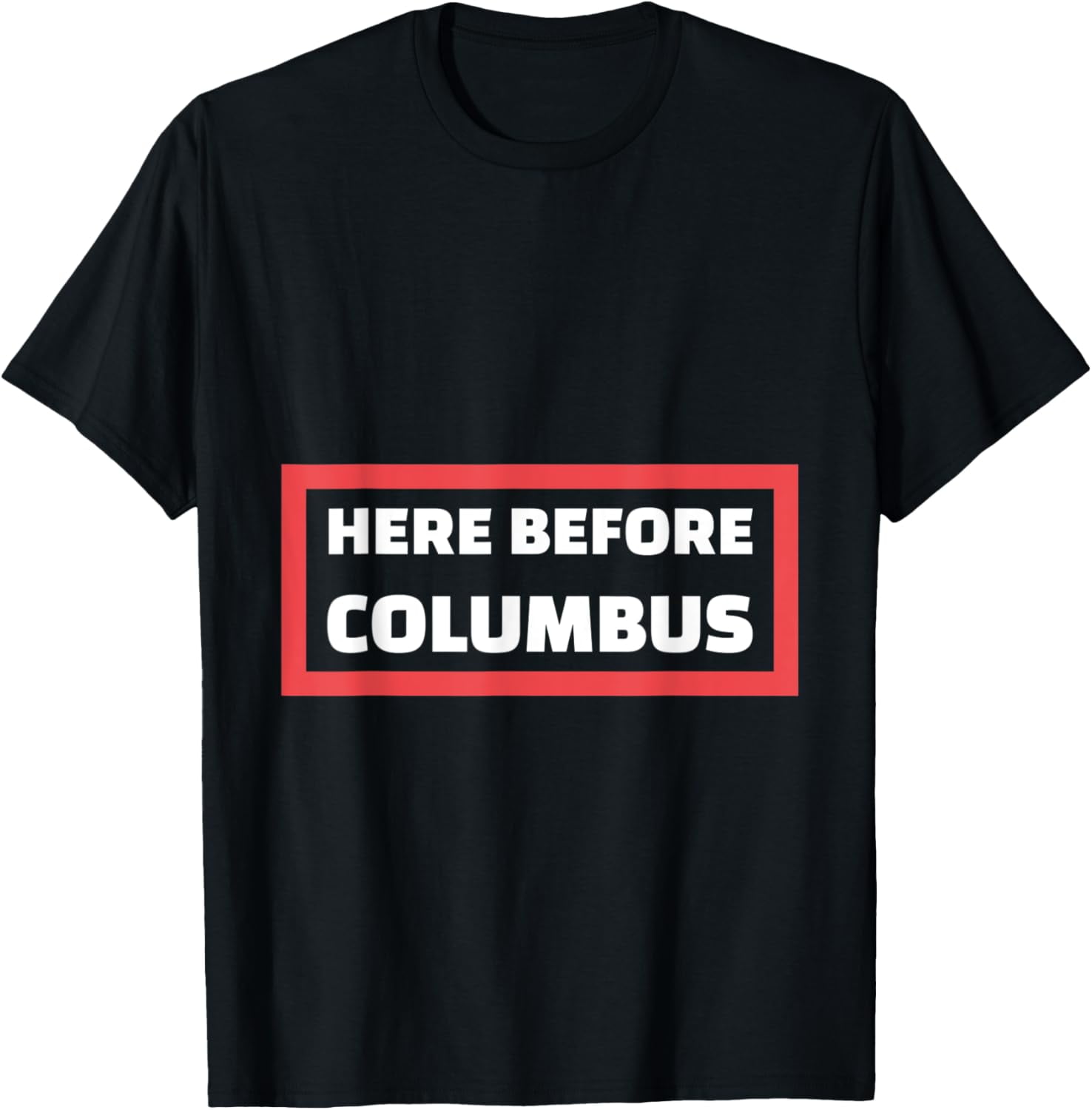 Anti Columbus Here Before Columbus Native American Indian T-Shirt ...