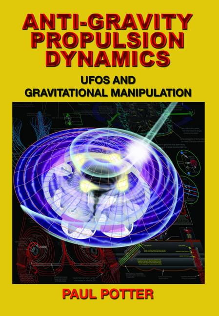 Anti-Gravity Propulsion Dynamics: UFOs and Gravitational Manipulation ...