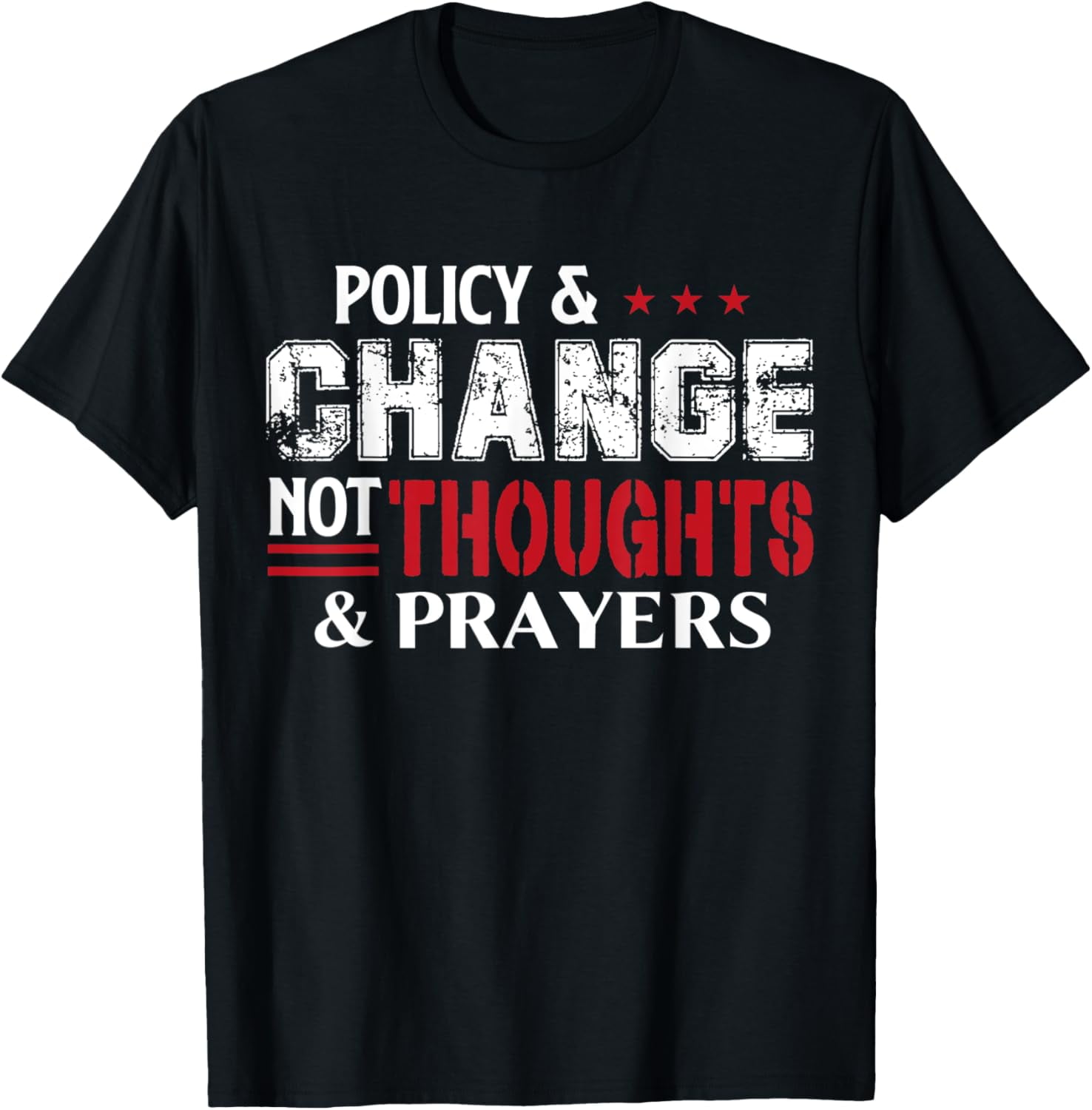 Anti Gun - Policy & Change NOT Thoughts & Prayers Gift T-Shirt ...