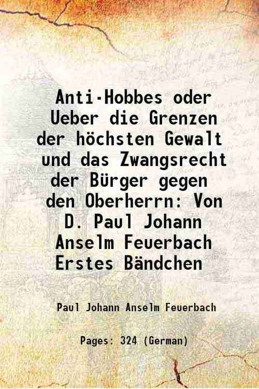 Anti-Hobbes oder Ueber die Grenzen der höchsten Gewalt und das Zwangsrecht der Bürger gegen den ...