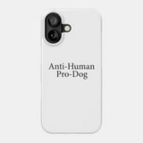 "Anti-Human, Pro-Dog" Funny Pet Lover Case for Apple iPhone 11-17 ...
