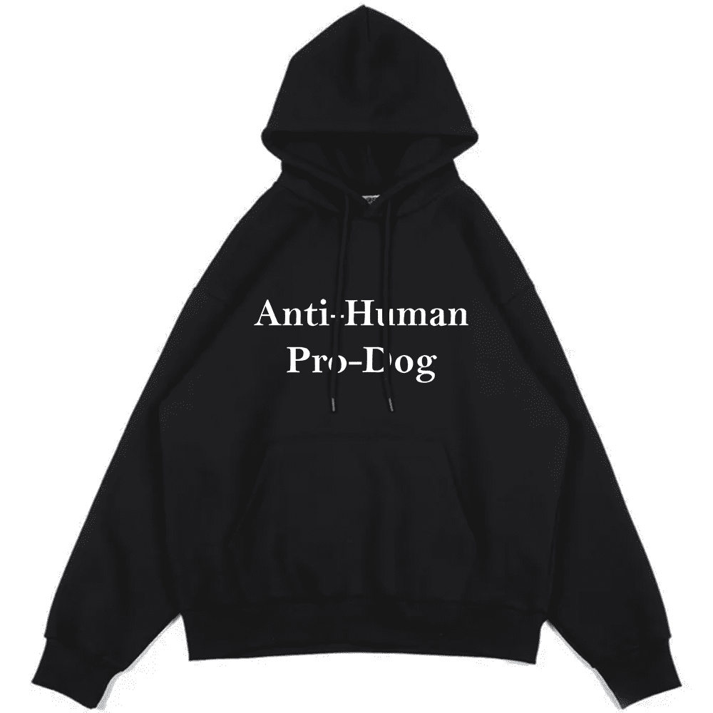 Anti Human Pro Dog Hoodie Funny Pet Dog Lovers Merch Unisex Graphic ...