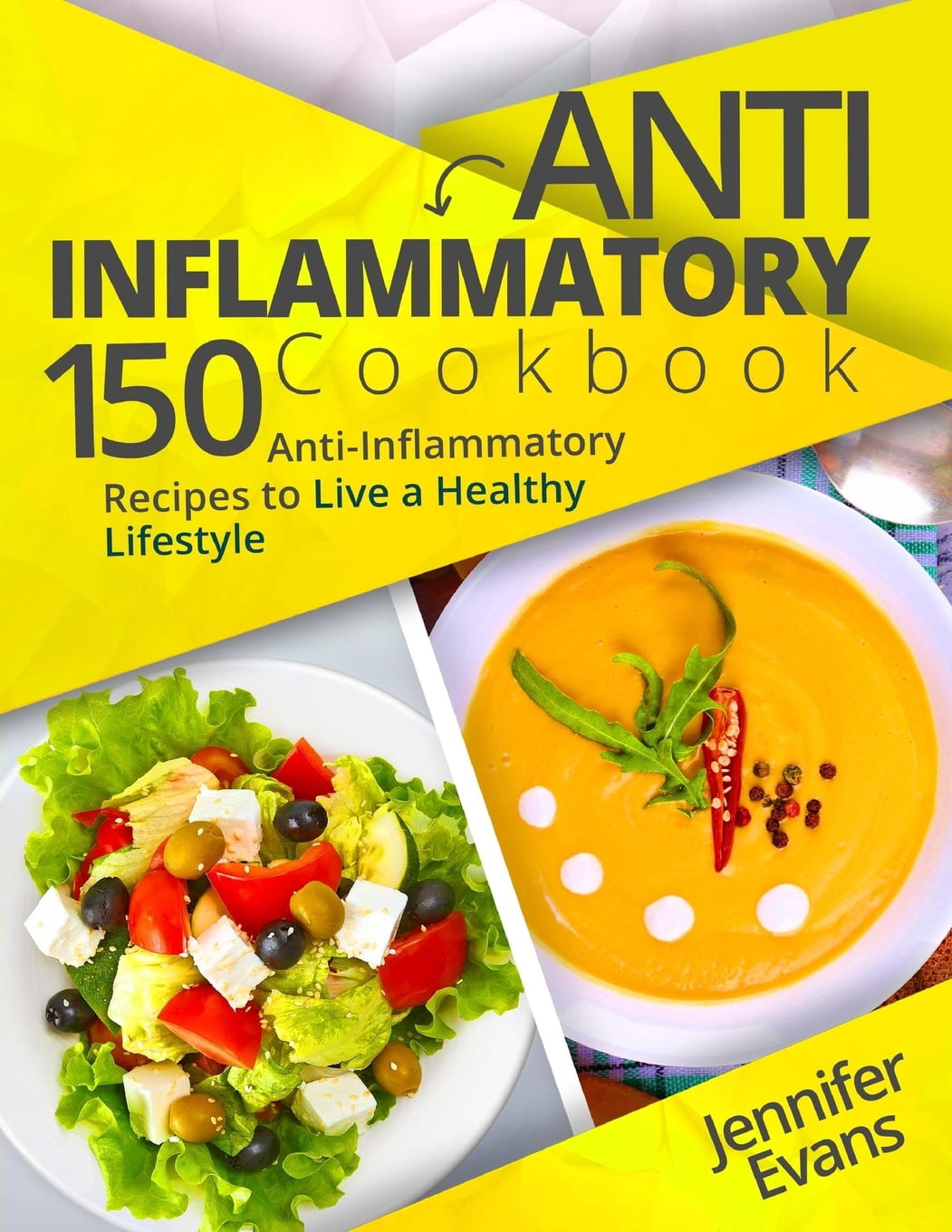 Anti-Inflammatory Cookbook: 150 Anti-Inflammatory Recipes to Live a ...