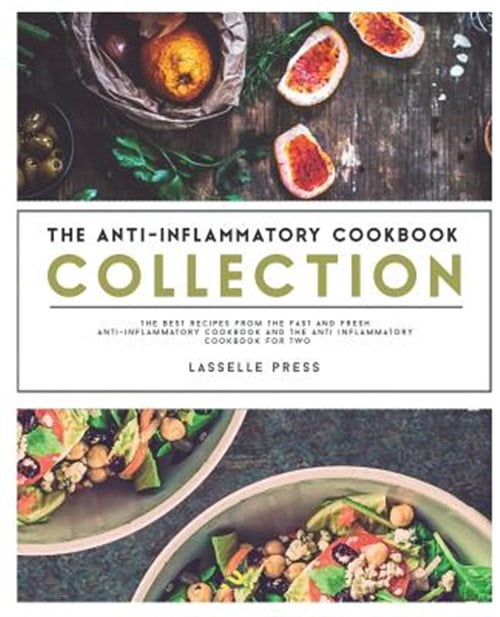 Anti-Inflammatory Cookbook Collection: The Best Recipes From The Fast ...