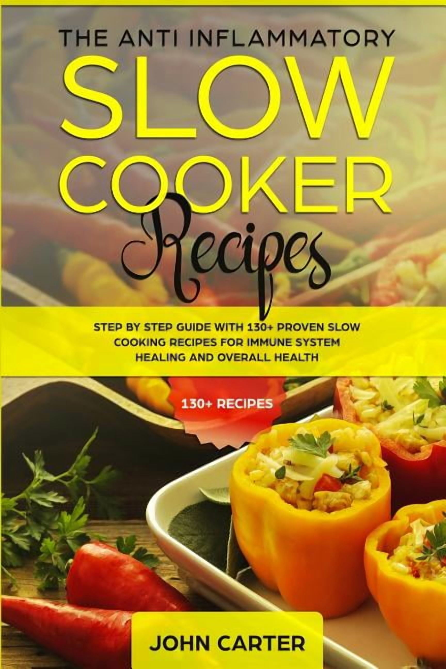 Anti Inflammatory Diet The Anti-Inflammatory Slow Cooker Recipes: Step ...