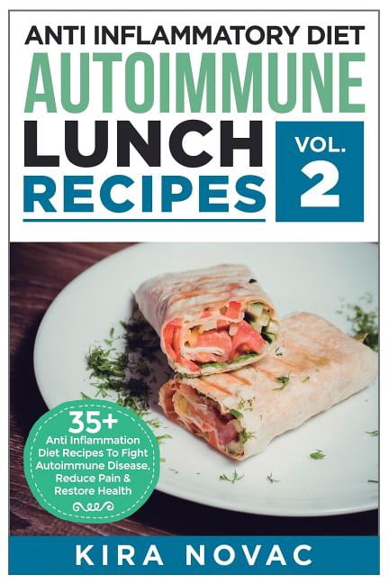 Anti Inflammatory Diet: Autoimmune Lunch Recipes: 35+ Anti Inflammation ...