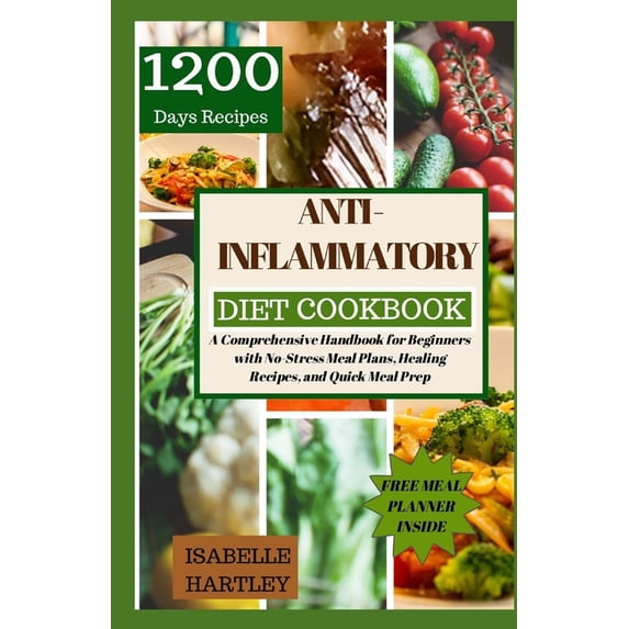 Anti-Inflammatory Diet Cookbook: A Comprehensive Handbook for Beginners ...