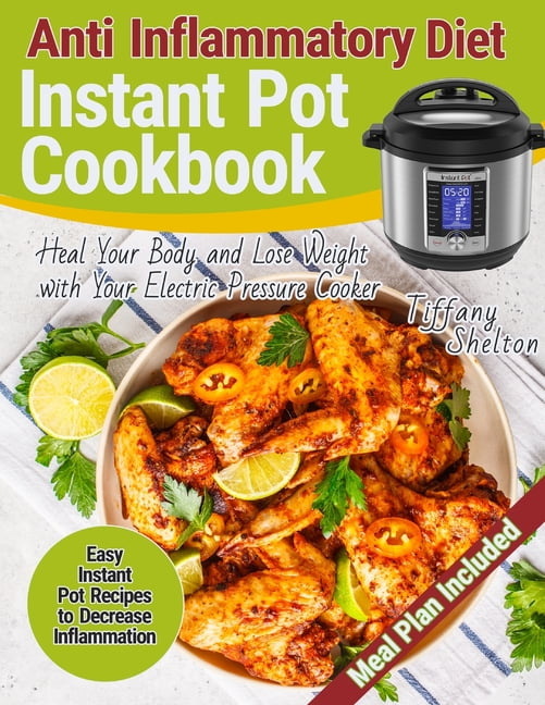 Anti Inflammatory Diet Instant Pot Cookbook: Easy Instant Pot Recipes ...