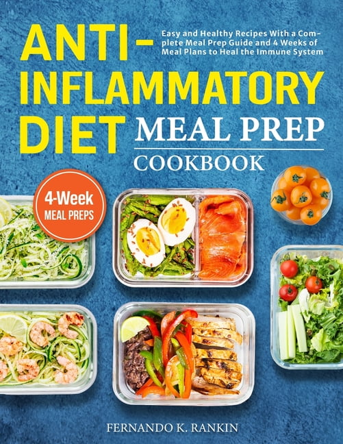 Anti-Inflammatory Diet Meal Prep Cookbook : Easy and Healthy Recipes With a Complete Meal Prep ...