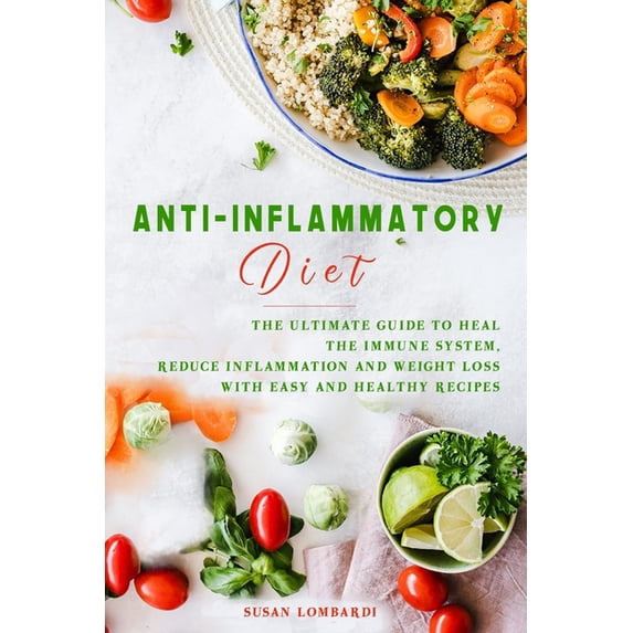Anti-Inflammatory Diet: The Ultimate Guide To Heal The Immune System ...