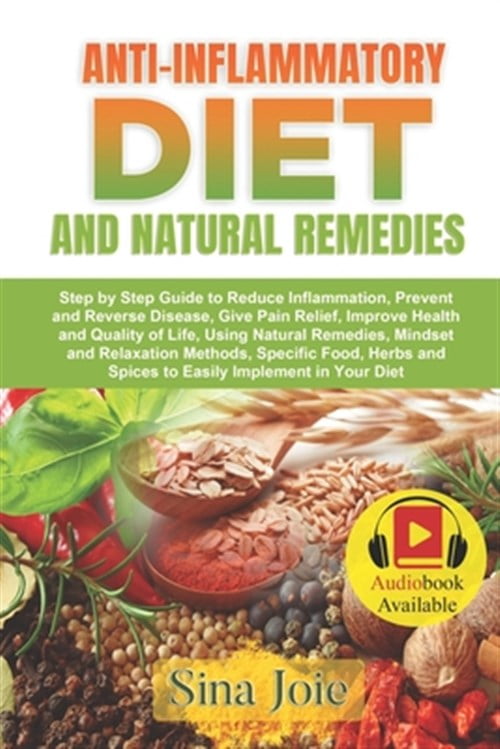 Anti-Inflammatory Diet and Natural Remedies: Step by Step Guide to ...