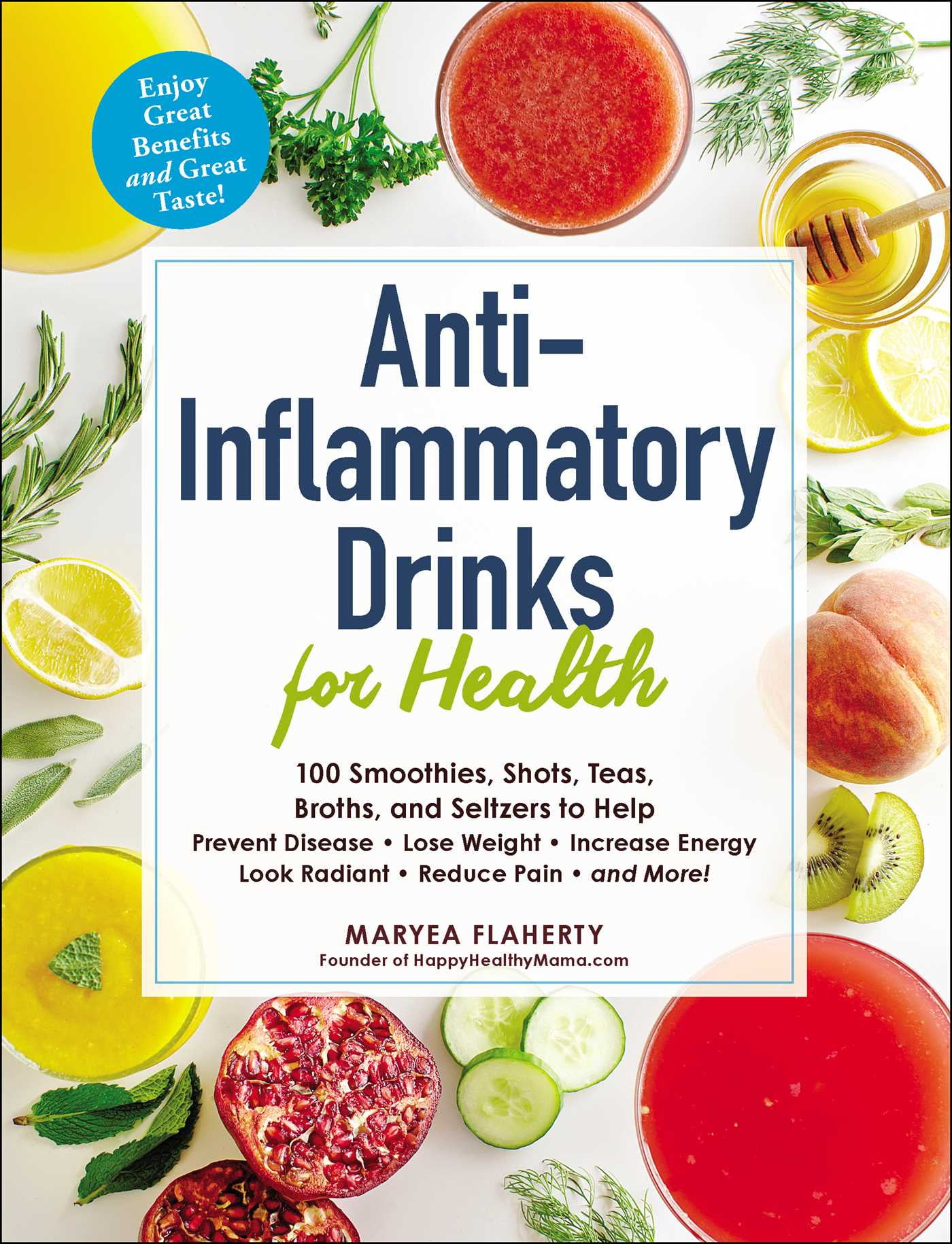 Anti-Inflammatory Drinks for Health: 100 Smoothies, Shots, Teas, Broths ...