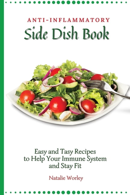 Anti-Inflammatory Side Dish Book : Easy and tasy recipes to Help Your ...