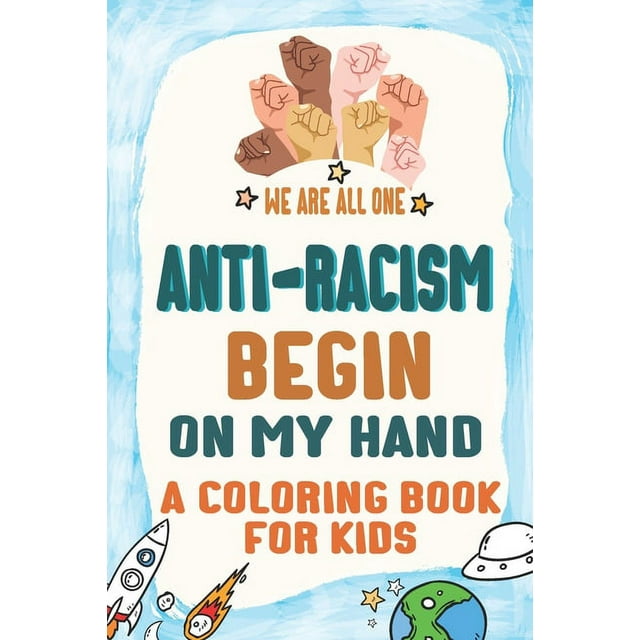 Anti-Racism Begin On My Hand: Kids Coloring Book (Anti Racist Childrens ...