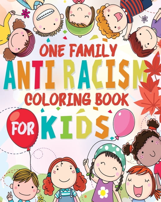Anti-Racism One Family : Kids Coloring Book for all ages ( Anti Racist ...