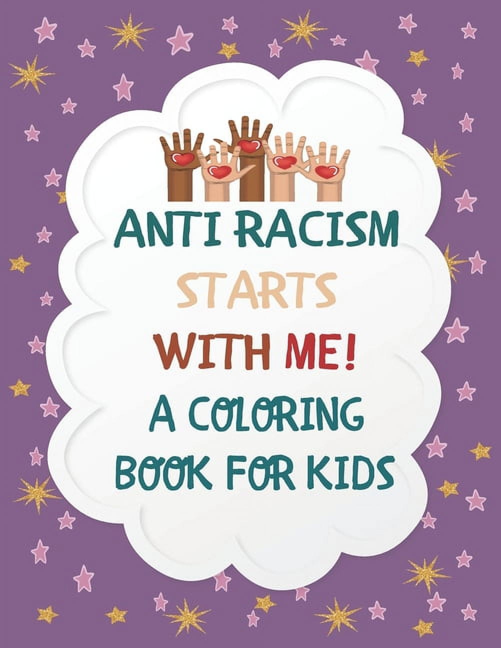 Anti Racism Starts With Me : Kids Coloring Book Featuring Powerful ...
