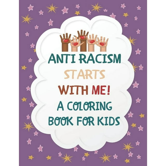 Anti Racism Starts With Me : Kids Coloring Book Featuring Powerful ...