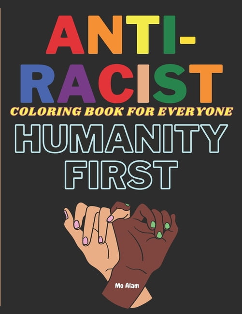 Anti-Racist Coloring book for everyone: A Coloring activity book to ...