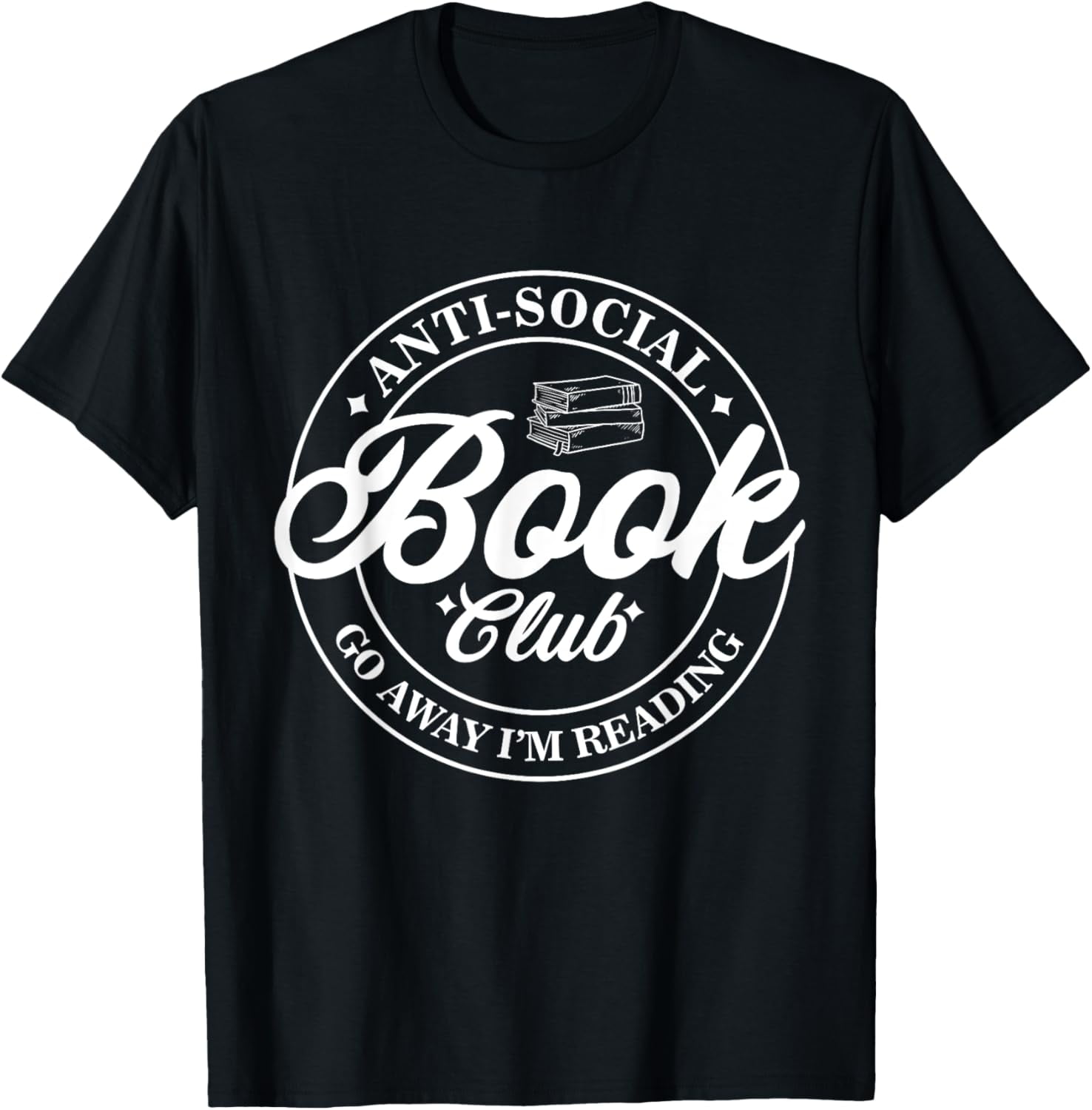 Anti Social Book Club Go Away I'M Reading Bookworm T-Shirt - Walmart.com