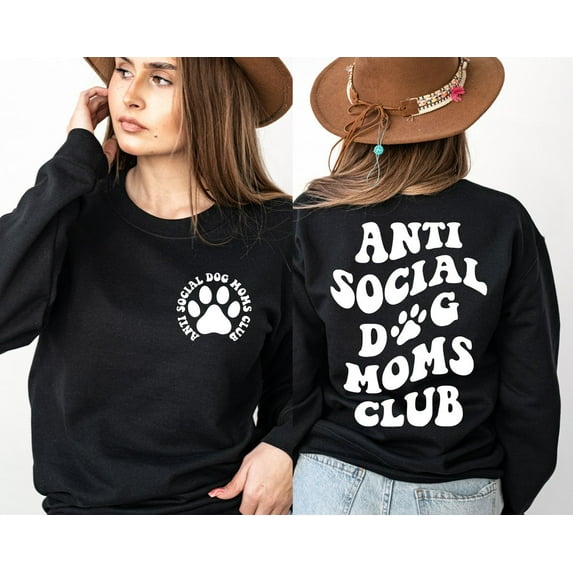 Anti Social Dog Moms Club Sweatshirt, Mom Life, Mama Sweatshirt ...