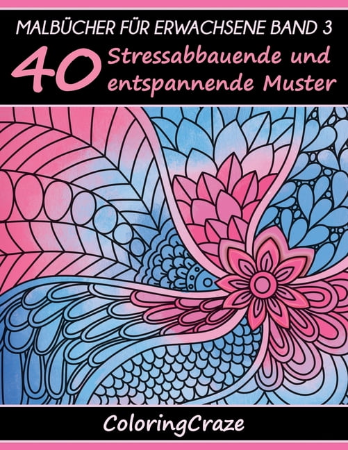 Anti-Stress Kunsttherapie-Reihe: Malbücher für Erwachsene Band 3 : 40 ...