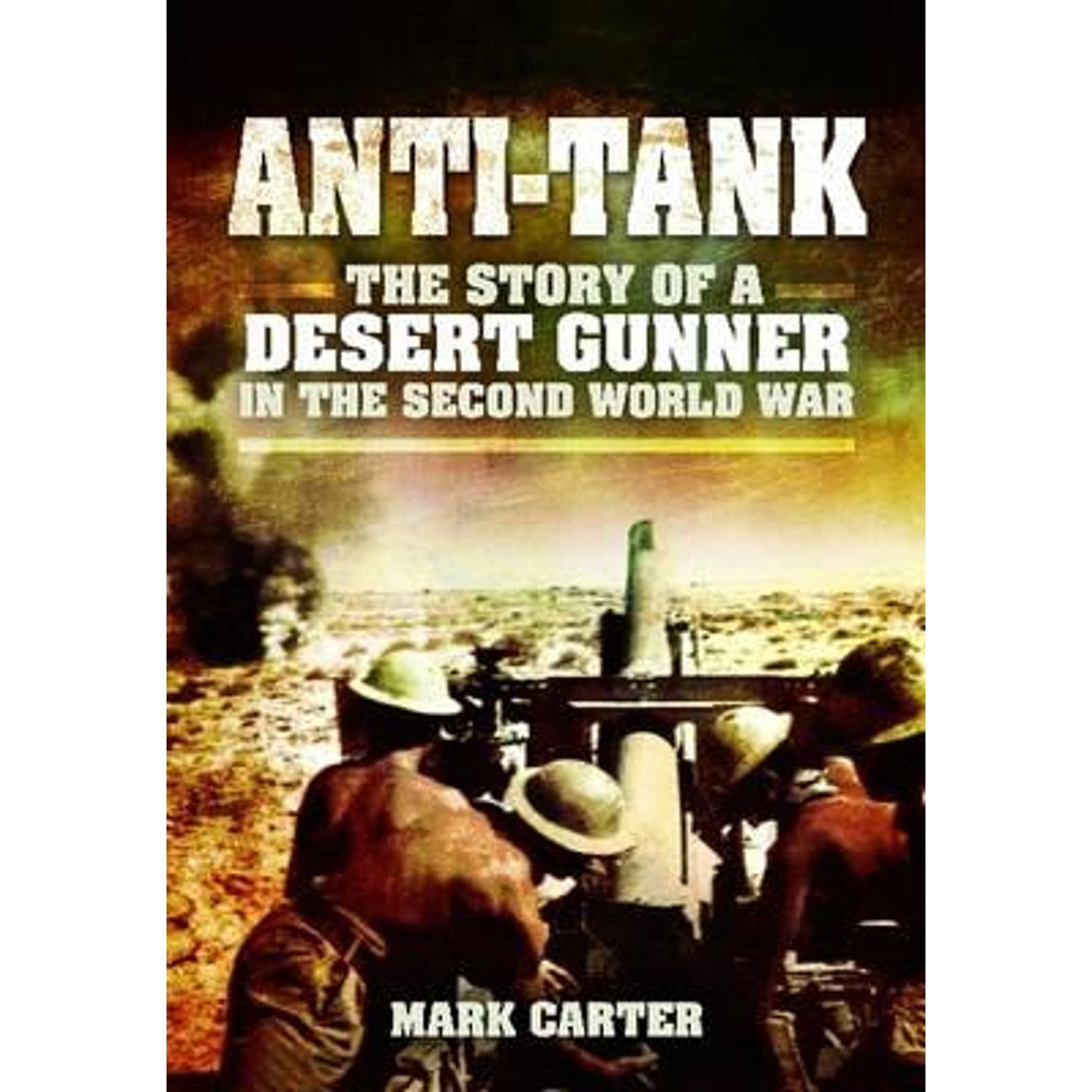 Pre-Owned Anti Tank: The Story of a Desert Gunner in the Second World War (Hardcover ...