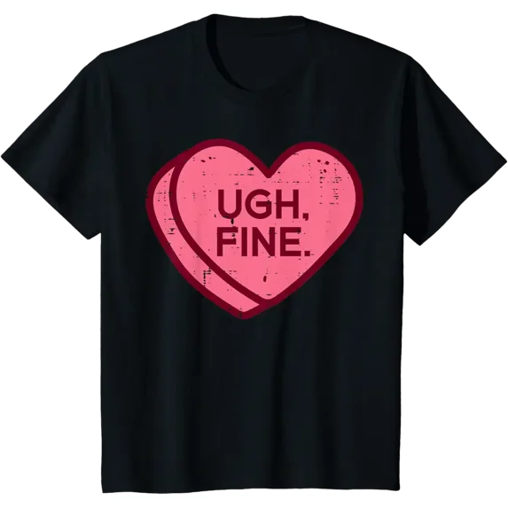 Anti Valentines Day Candy Ugh Fine Funny Women Kids Men Teen T-Shirt ...