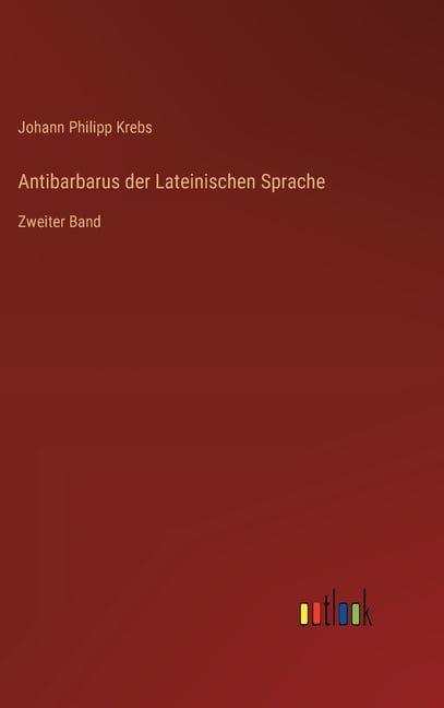 Antibarbarus der Lateinischen Sprache: Zweiter Band (Hardcover) - Walmart.com