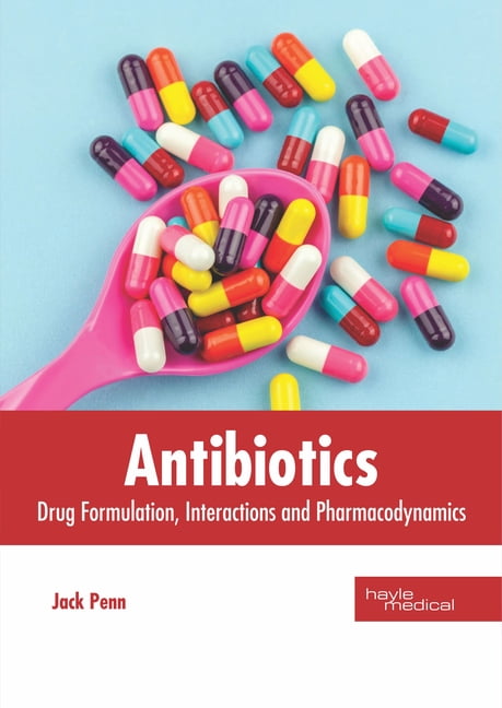 Antibiotics: Drug Formulation, Interactions and Pharmacodynamics ...