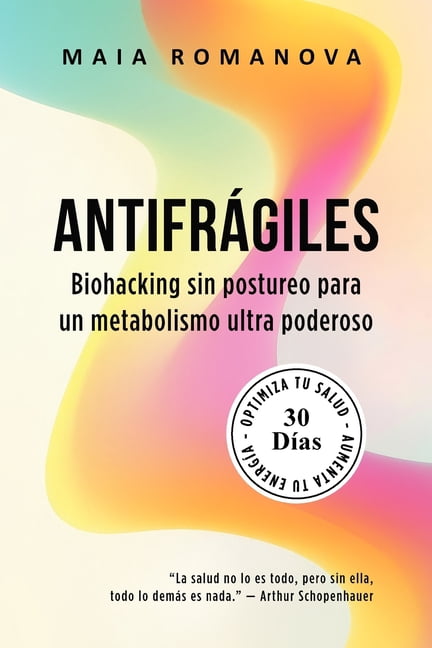 AntifrÃ¡giles: Biohacking sin postureo para un metabolismo ultra ...