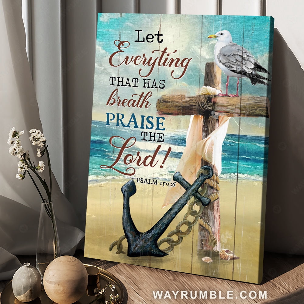 Antique anchor, Wooden cross, Pretty seagull, Let everything that has ...